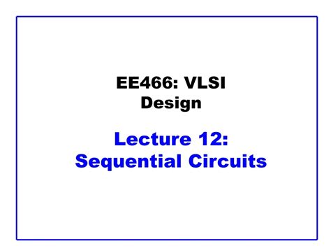 Ppt Ee466 Vlsi Design Lecture 12 Sequential Circuits Powerpoint