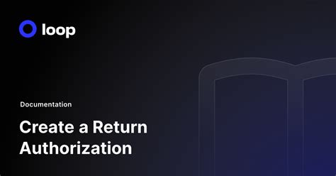 create a return authorization loop returns documentation