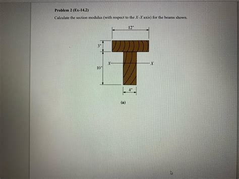 Solved Problem Ex Calculate The Section Modulus Chegg