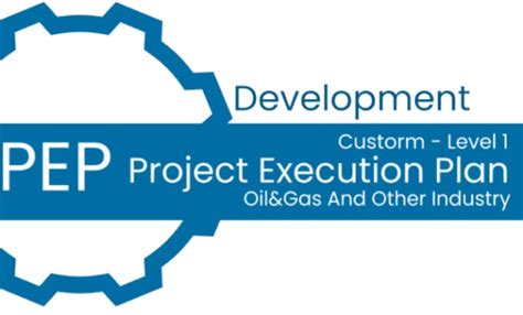 Design And Develop Oil And Gas Project Execution Plan By Afdowellmirin
