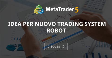 Idea Per Nuovo Trading System Robot Robotic Trading Systems Mql4 And Metatrader 4 Mql4