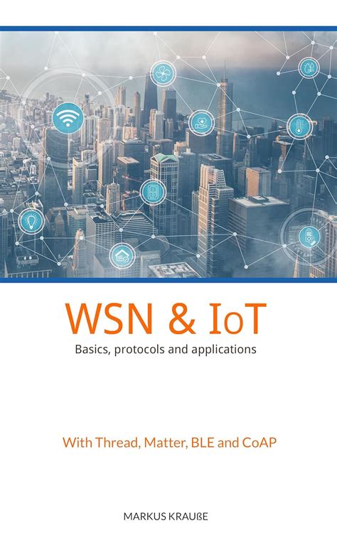 Wsn And Iot Basics Protocols And Applications Krauße Markus Ebook