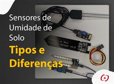 sensores de umidade de solo tipos e diferenças componentes