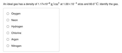 Solved An Ideal Gas Has A Density Of 1 17×10−6 G Cm3 At
