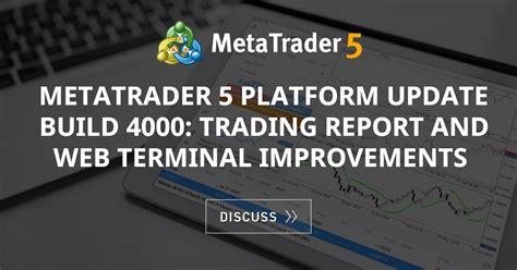 MetaTrader Platform Update Build Trading Report And Web Terminal Improvements Trading