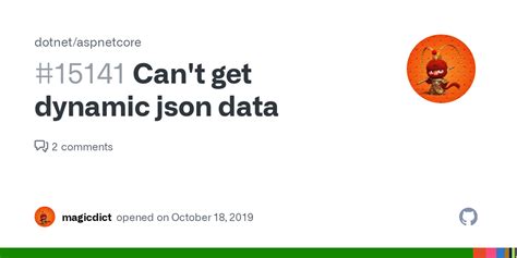 can t get dynamic json data · issue 15141 · dotnet aspnetcore · github