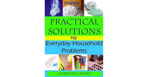 Practical Solutions To Everyday Household Problems By Christina Jones