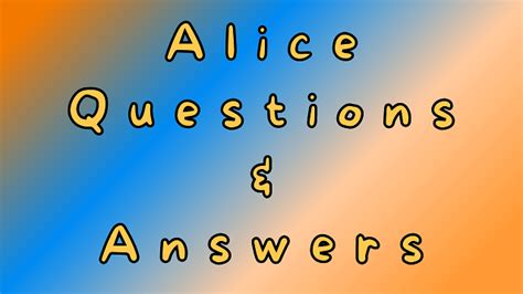 Alice Questions Answers WittyChimp