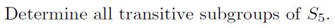 solved determine all transitive subgroups of s5