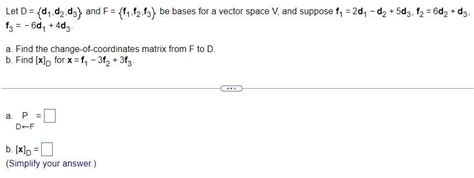 solved let d {d1 d2 d3} and f {f1 f2 f3} be bases for a