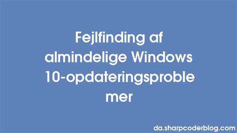 Fejlfinding Af Almindelige Windows 10 Opdateringsproblemer Sharp