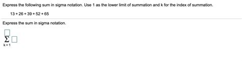 Solved Express The Following Sum In Sigma Notation Use 1 As