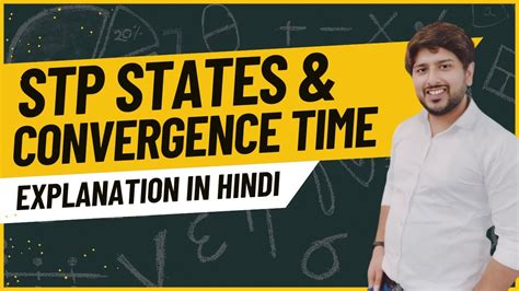 24 stp states and convergence time explained spanning tree protocol