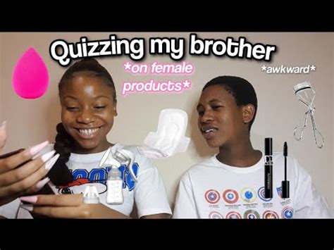 QUIZZING MY BROTHER ON FEMALE PRODUCTS *funny* ft ...