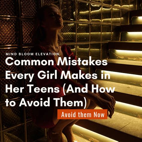 common mistakes every girl makes in her teens and how to avoid them