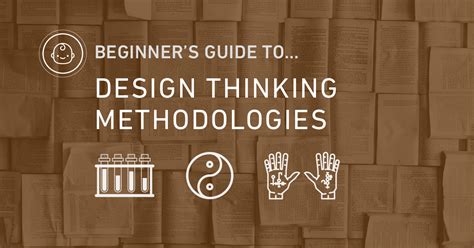 Beginners Guide To Design Thinking Methodologies