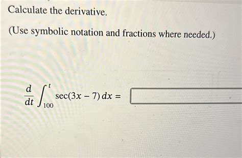 Solved Calculate The Derivativeuse Symbolic Notation And