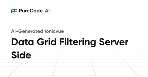 Build Great Ionicvue Data Grid Filtering Server Side Components Faster