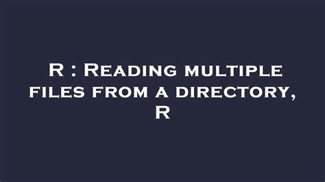 r reading multiple files from a directory r youtube