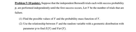 Problem 5 10 Points Suppose That The Independent Bernoulli Trials