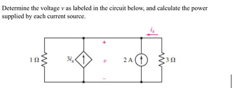 SOLVED Determine The Voltage V As Labeled In The Circuit Below And Calculate The Power