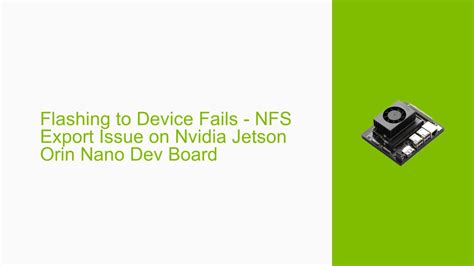 flashing to device fails nfs export issue on nvidia jetson orin nano dev board help docs for