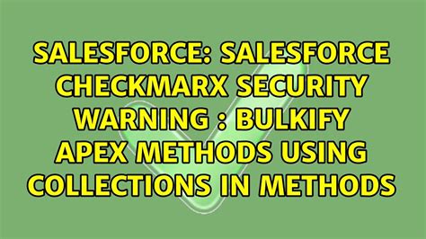 Salesforce Checkmarx Security Warning Bulkify Apex Methods Using
