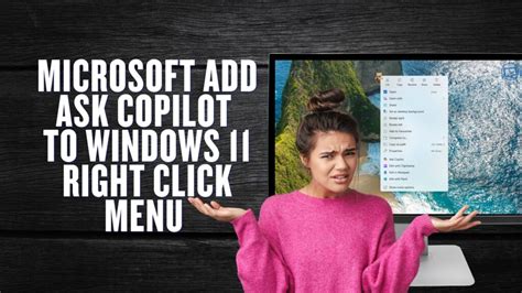 Microsoft Add Ask Copilot To Windows 11 Right Click Menu
