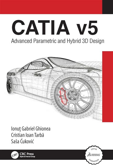 Amazon Catia V5 Advanced Parametric And Hybrid 3d Design Ghionea Ionuţ Tarbă Cristian
