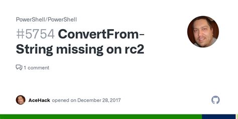 Convertfrom String Missing On Rc2 · Issue 5754 · Powershellpowershell