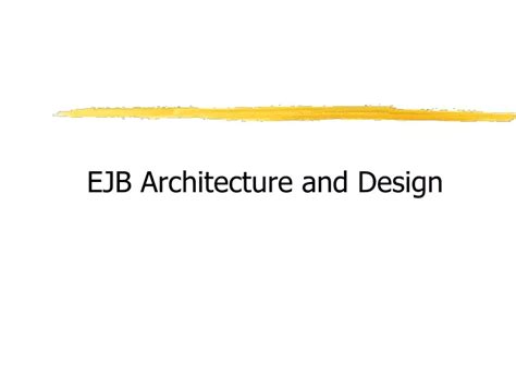 PPT EJB Architecture And Design PowerPoint Presentation Free Download ID