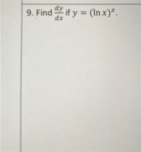 Solved Find Dydx If Y Lnx X Chegg Com