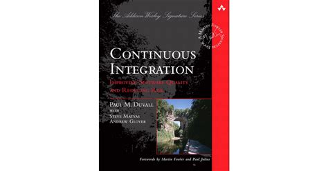 Continuous Integration Improving Software Quality And Reducing Risk [book]