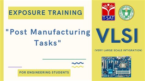 T Sat Vlsi Exposure Training Post Manufacturing Tasks Youtube