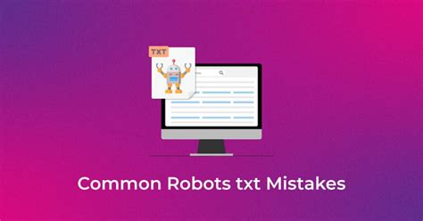 common robots txt mistakes people make and how to avoid them