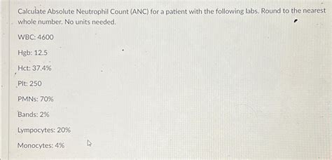 Solved Calculate Absolute Neutrophil Count Anc ﻿for A