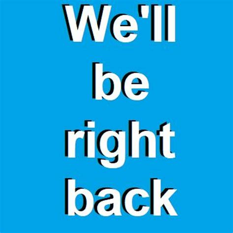 Stream Episode Well Be Right Back Sound Effect Meme By Sanic Manic
