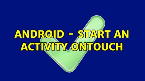 Android Start An Activity Ontouch 2 Solutions Youtube