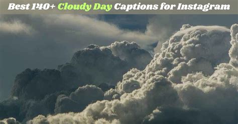 Best 140 Cloudy Day Captions For Instagram