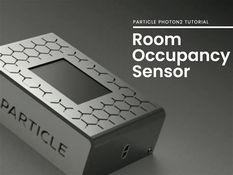 Room Occupancy Counter A Particle Photon 2 Tutorial