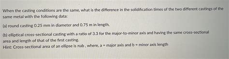 Solved When The Casting Conditions Are The Same What Is The