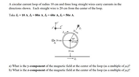 solved a circular current loop of radius 10 cm and three
