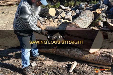 The Art Of Sawing Logs Straight Shuntool
