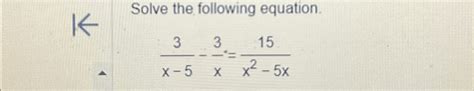 Solved Solve The Following Equation 3x 5 3x 15x2 5x