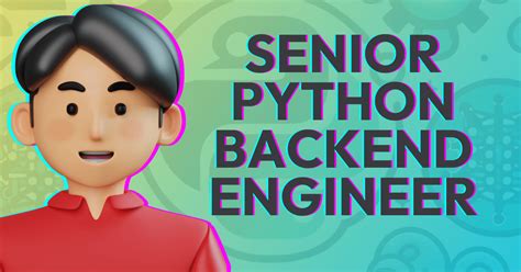 senior python backend engineer everything you need to know to get a