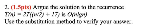 solved 2 1 5pts argue the solution to the recurrence t n