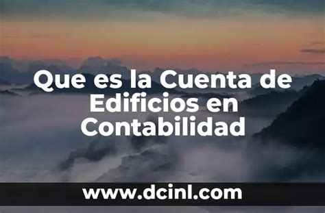 Que Es La Cuenta De Edificios En Contabilidad Ejemplos