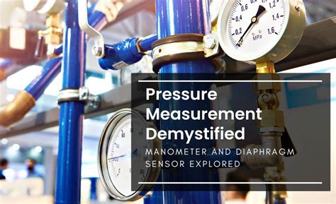 pressure measurement demystified manometer and diaphragm sensor