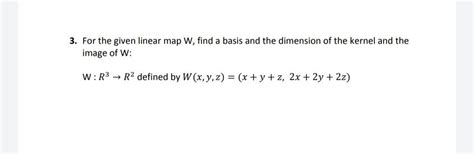 Solved 3 For The Given Linear Map W Find A Basis And The
