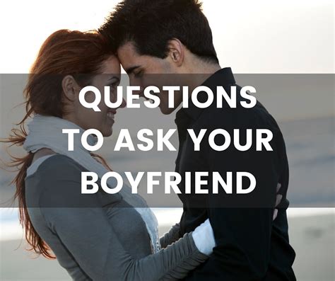 200 Questions to Ask Your Boyfriend - Find out about him and grow closer